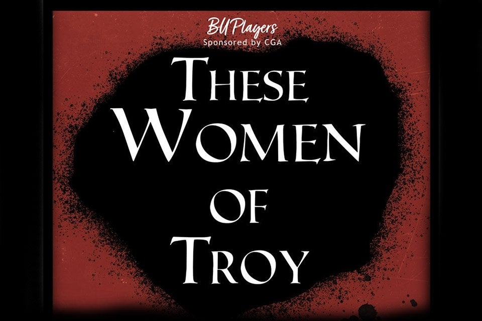 BU Players present These Women of Troy | Commonwealth University